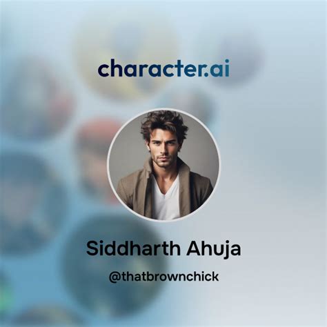Chat With Siddharth Ahuja Character Ai Personalized Ai For Every