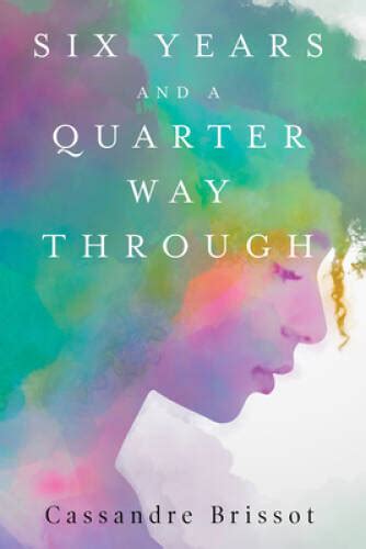 Six Years And A Quarter Way Through Paperback By Brissot Cassandre Good 9781532672125 Ebay