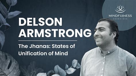 The Jhanas States Of Unification Of Mind Delson Armstrong Mindfulness Masterclasses