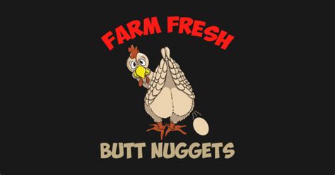 Farm Fresh Butt Nuggets Funny Chicken Chicken T Shirt Teepublic