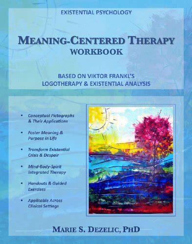 Meaning Centered Therapy Workbook Based On Viktor Frankls Logotherapy