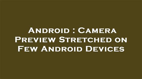Android Camera Preview Stretched On Few Android Devices Youtube