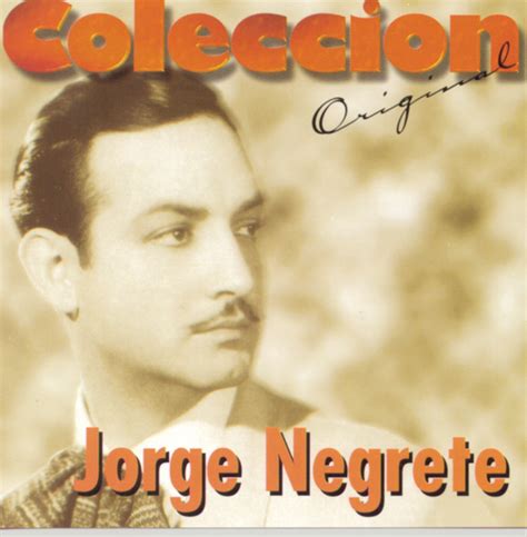 Jorge Negrete mejores canciones discografía letras