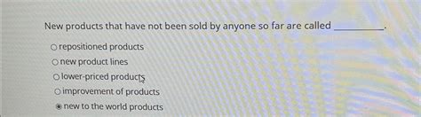 Solved New Products That Have Not Been Sold By Anyone So Far