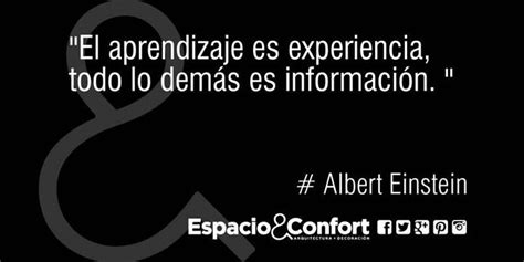 #Frases Albert Einstein El aprendizaje es experiencia todo lo demas es información. Thoughts And ...