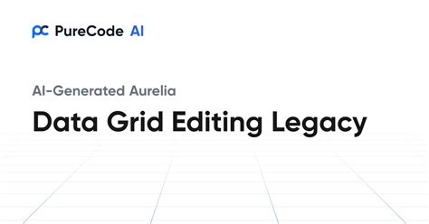 Deploy Aurelia Data Grid Editing Legacy Fast With Ai