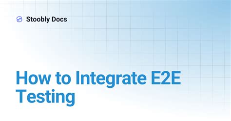 How To Integrate E2e Testing Stoobly Docs