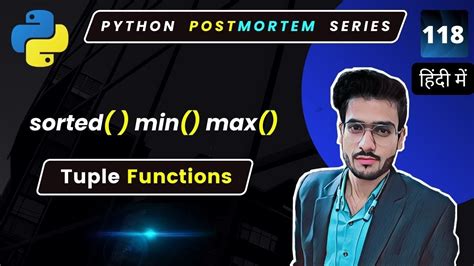 How To Sort The Tuples Finding Minimum And Maximum Value In Python Tuples 118 Youtube