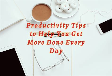 Productivity Tips To Help You Get More Done Every Day Schedule Makeover