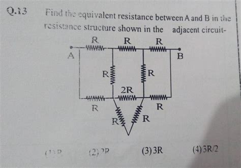 Q 13 Find The Equivalent Resistance Between A And B In The Resistance Str