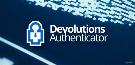 Introducing Devolutions Authenticator Our New And Free Fa Companion