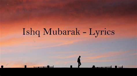 Ishq Mubarak Lyrics Arjit Singh Youtube