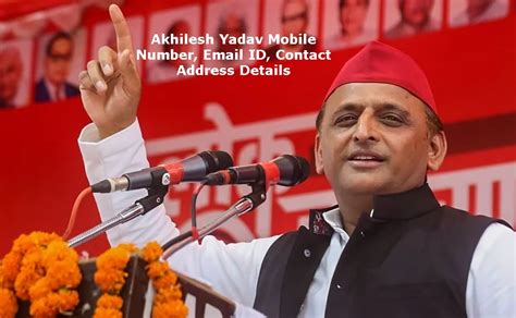 Akhilesh Yadav Mobile Number Whatsapp Number Email Id Contact