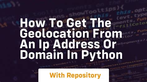 How To Get The Geolocation From An Ip Address Or Domain In Python Youtube