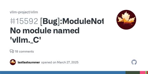 Bug Modulenotfounderror No Module Named Vllmc · Issue 15592 · Vllm Projectvllm · Github