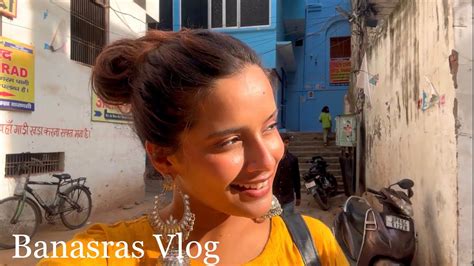 Banaras Vlog Explore Varansi Ganga Ghat Divyanshi Jaiswal Youtube