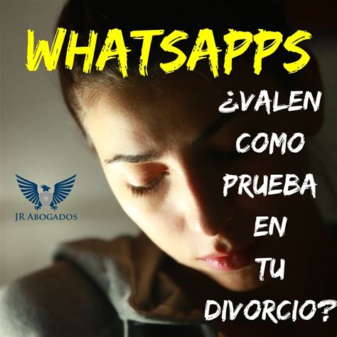 Whatsapp Como Prueba En Divorcio Jr Abogados