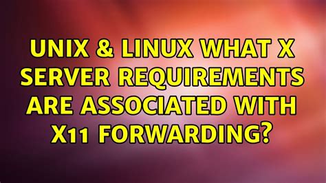 Unix And Linux What X Server Requirements Are Associated With X11