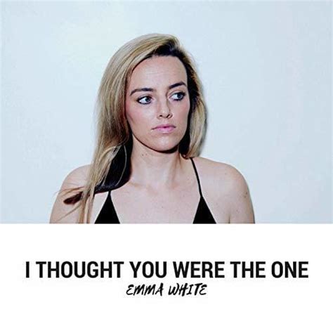 Emma White I Thought You Were The One Lyrics Genius Lyrics
