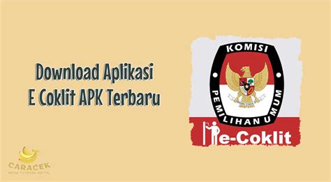 Download Aplikasi E Coklit Apk Terbaru Pemilu Caracek