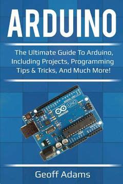 Libro Arduino The Ultimate Guide To Arduino Including Projects Programming Tips Tricks And