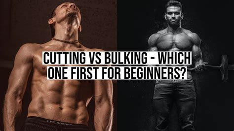 Cutting Vs Bulking Which One First For Beginners Youtube