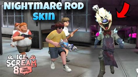 Ice Scream 8 True Ending With Nightmare Rod Skin Full Gameplay Youtube