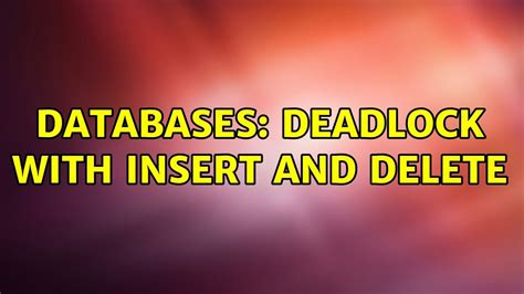 databases deadlock with insert and delete youtube