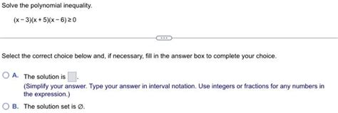 Solved Solve The Polynomial Inequality X−3 X 5 X−6 ≥0