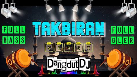 TAKBIRAN Versi Dangdut DJ Full Bass GLERR YouTube