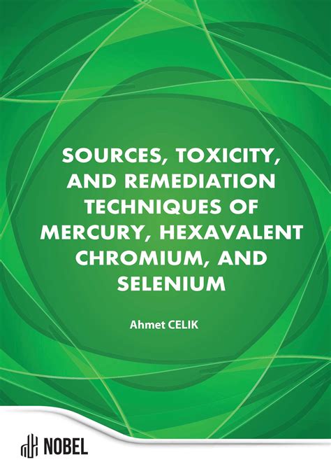 Sources Toxicity And Remediation Techniques Of Mercury Hexavalent