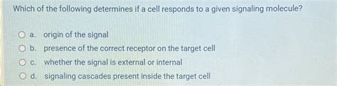 Solved Which Of The Following Determines If A Cell Responds