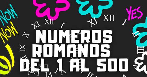 Numeros Romanos Del 1 Al 500