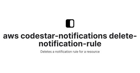 Aws Codestar Notifications Delete Notification Rule Fig