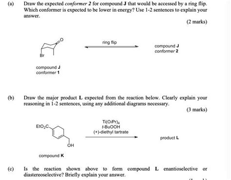 Solved A Draw The Expected Conformer 2 For Compound J That