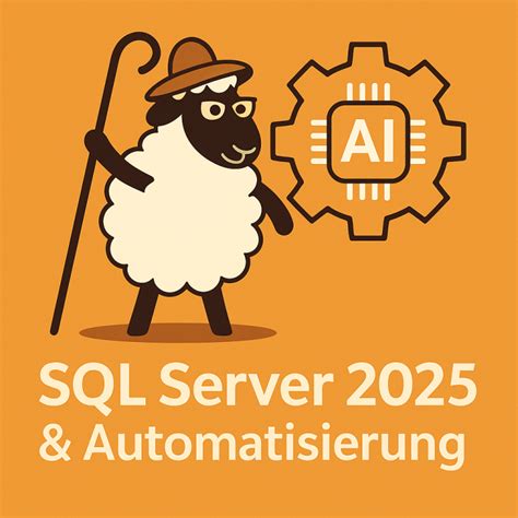 sql server 2025 die wichtigsten neuerungen datenschäfer 🐑 ai