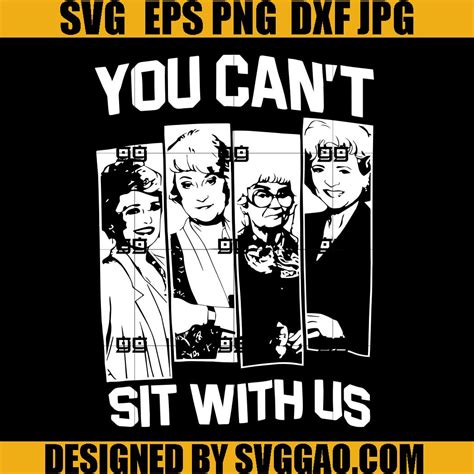 You Cant Sit With Us Svg Stay Golden Girls Svg Halloween Svg