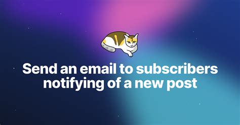 Send An Email To Subscribers Notifying Of A New Post Gato Graphql For