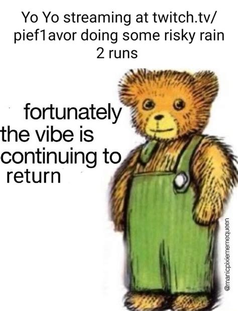 Yo Yo Streaming At Twitchtv Pieflavor Doing Some Risky Rain 2 Runs