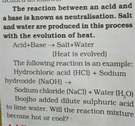 The reaction between an acid and a base is known as neutralisation. Salt