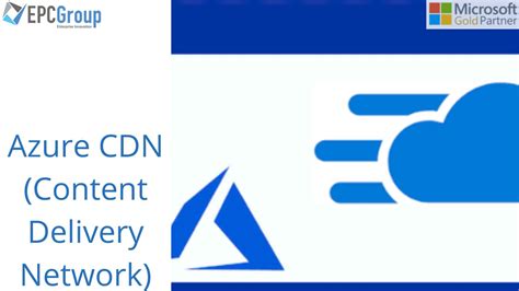azure cdn content delivery network why it s good for your business
