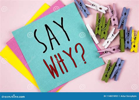 Conceptual Hand Writing Showing Say Why Question Business Photo Showcasing Give An Explanation