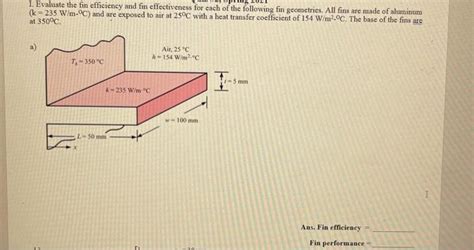 Solved 1 Evaluate The Fin Efficiency And Fin Effectiveness