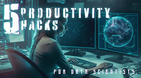 Jumpstart Your Week 5 Productivity Hacks Every Data Scientist Should Know