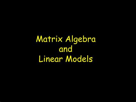 PPT Matrix Algebra And Linear Models PowerPoint Presentation Free Download ID