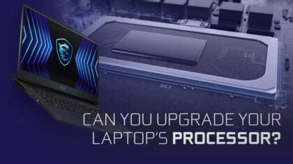 Can You Upgrade Your Laptop S Processor If So How