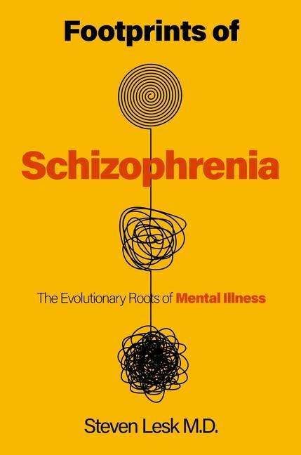 Footprints Of Schizophrenia The Evolutionary Roots Of Mental Illness