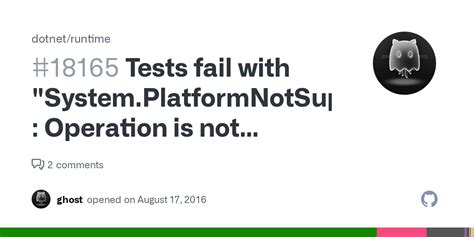 Tests Fail With System PlatformNotSupportedException Operation Is