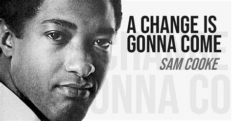 Importance Of Change In Sam Cookes Song A Change Is Gonna Come