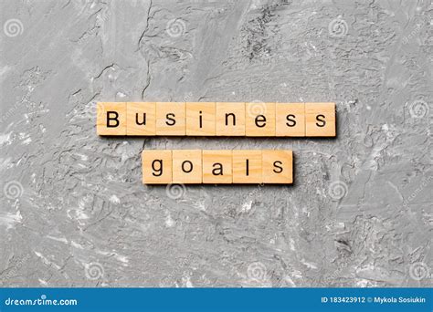 Business Goals Word Written On Wood Block Business Goals Text On